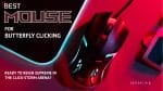 Best Butterfly Clicking Mouse 2024 (Tested & Reviewd)
